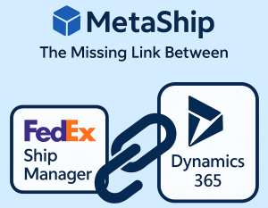 MetaShip: Link Between FedEx Ship Manager and Dynamics 365